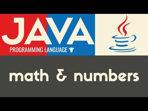 Working With Math & Numbers - Java - Tutorial 8