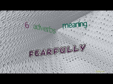 fearfully - 6 adverbs meaning fearfully (sentence examples)