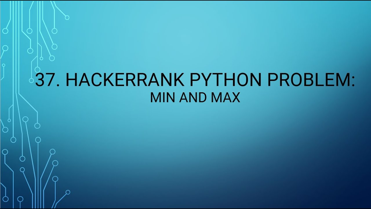 37. HackerRank Python Problem: Min and Max