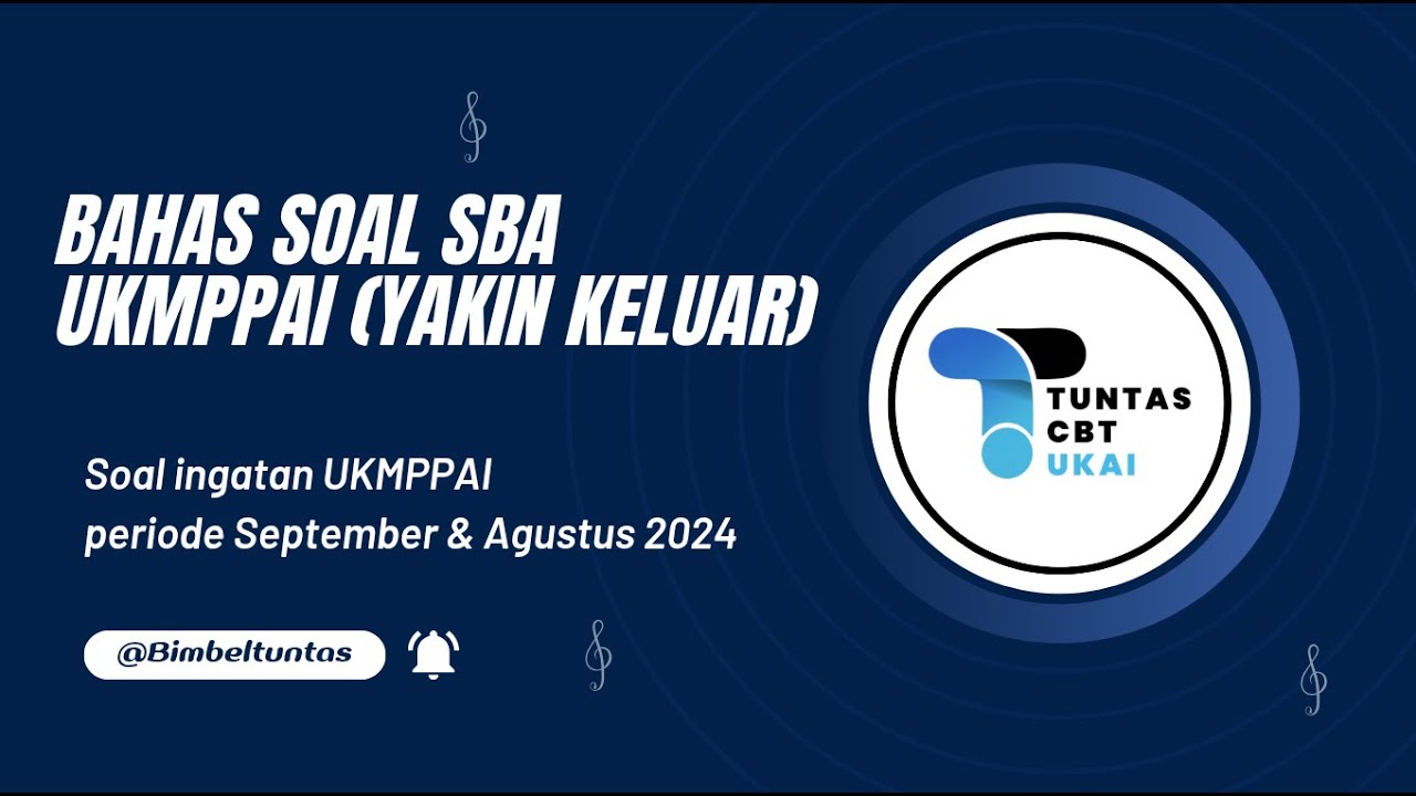 BAHAS SOAL SBA (SOAL INGATAN UKMPPAI AGST & SEPT 2024) YAKIN KELUAR DI UKMPPAI FEBRUARI 2025 INI!!!