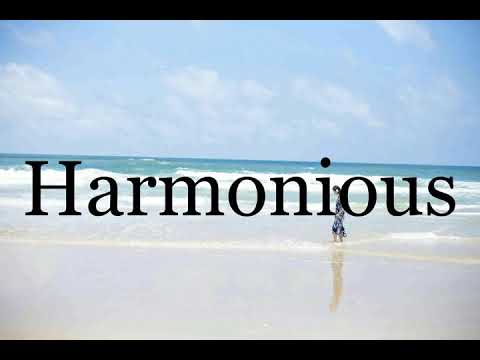 How To Pronounce Harmonious🌈🌈🌈🌈🌈🌈Pronunciation Of Harmonious