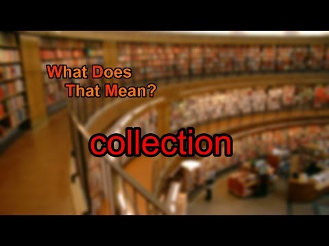 What does collection mean?
