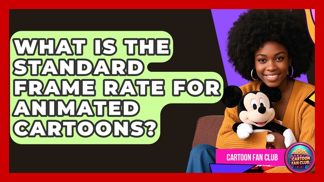 What Is the Standard Frame Rate for Animated Cartoons? - Cartoon Fan Club