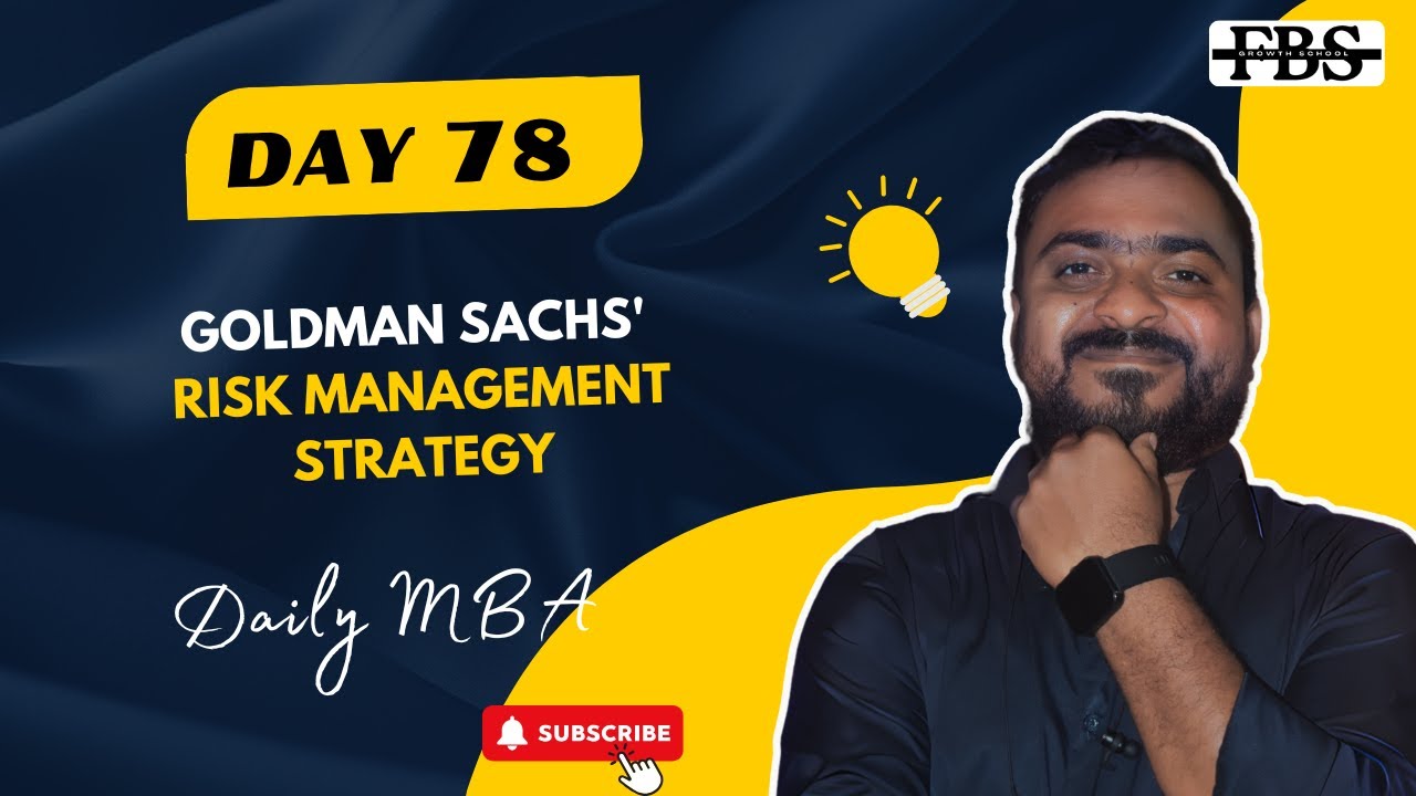 Day-78: Goldman Sachs' Risk Management Strategy | Case Study | Daily MBA | Future Business School