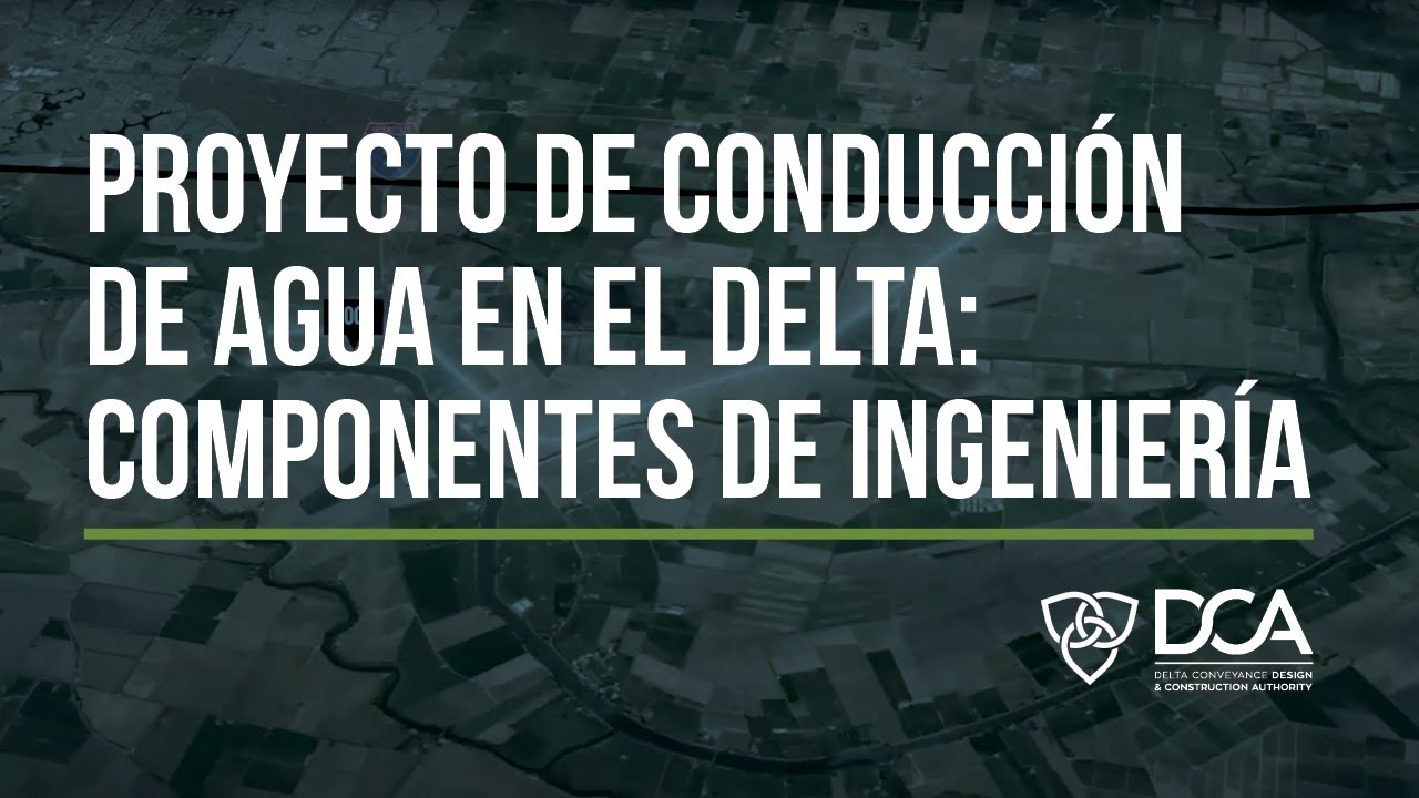 Proyecto de Conducción de Agua en el Delta: Componentes de Ingeniería
