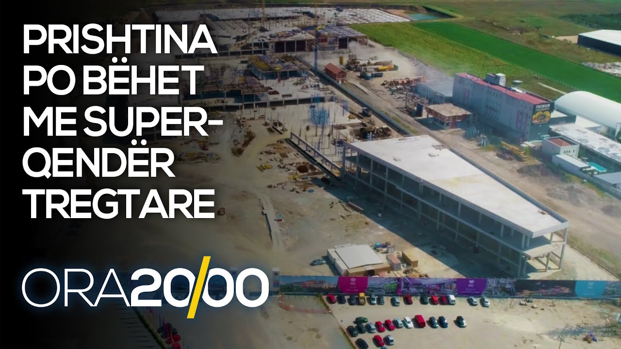 Prishtina po bëhet me super-qendër tregtare - 17.09.2020 - Klan Kosova