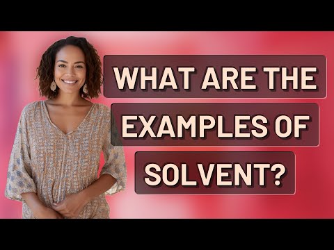 What are the examples of solvent?