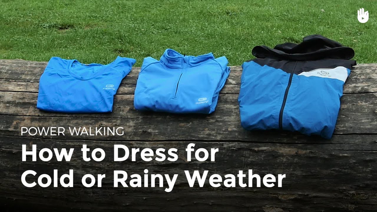 Dressing for Cold or Rainy Weather - Power Walking | Sikana