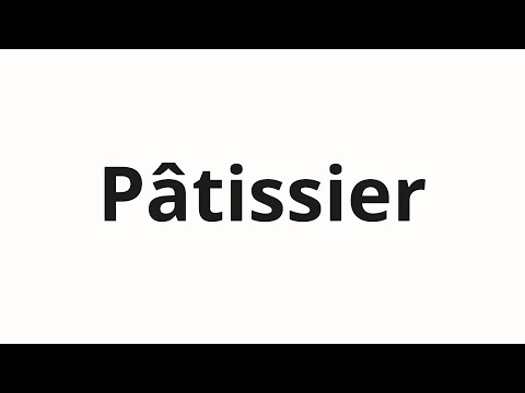 How to pronounce Pâtissier