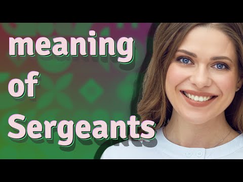 Sergeants | meaning of Sergeants