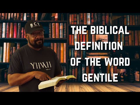 The Biblical Definition of the Word Gentile!