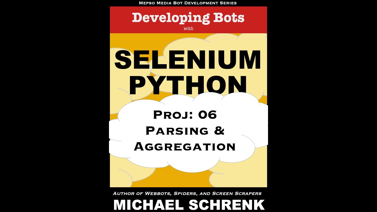 Project 06, Developing Bots with Selenium Python: Parsing & Aggregation