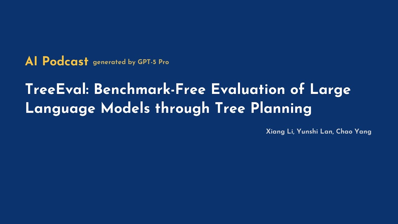 [AI Podcast] TreeEval: Benchmark-Free Evaluation of Large Language Models through Tree Planning
