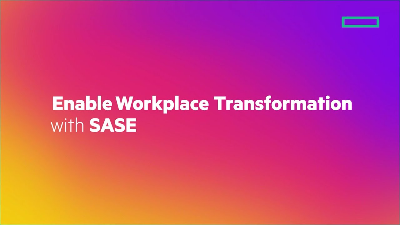 Enable Workplace Transformation with SASE