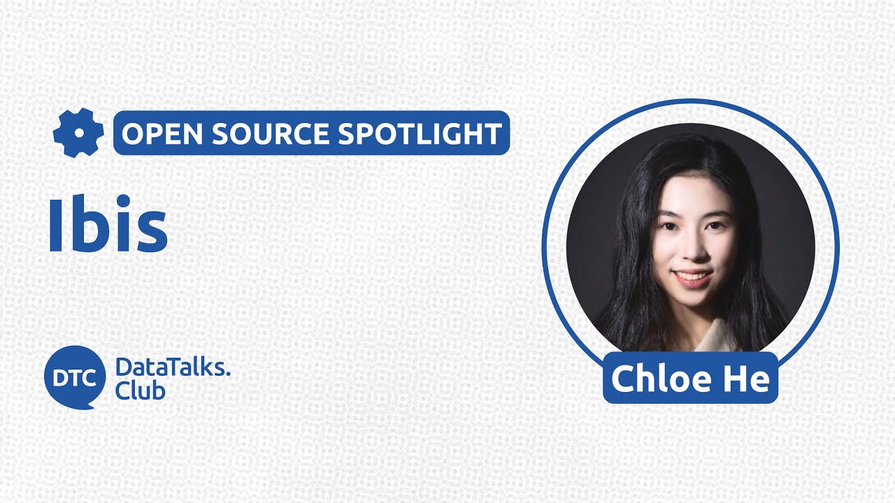 Open-Source Spotlight - Ibis - Chloe He