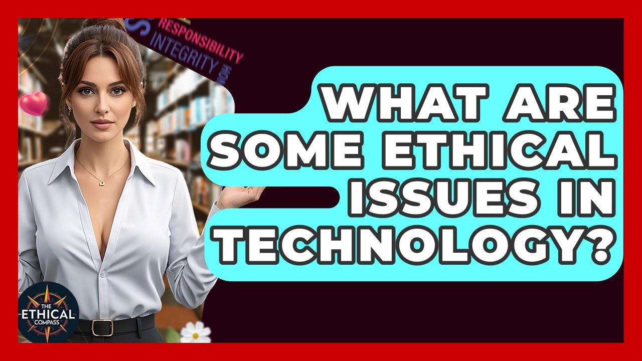 What Are Some Ethical Issues In Technology? - The Ethical Compass