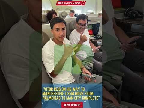 Vitor Reis On His Way to Manchester: โฌ35M Move from Palmeiras to Man City Complete#footballunbound