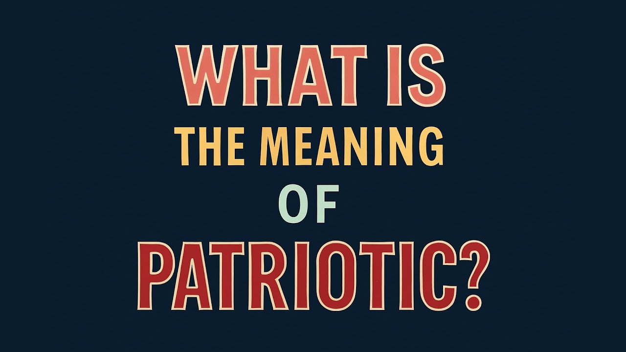 What is the meaning of Patriotic?