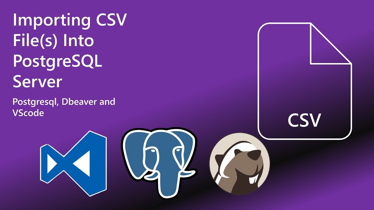 How to Import CSV Files into PostgreSQL | Tutorial with DBeaver & VSCode