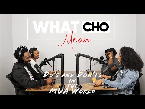 What Cho Mean Podcast | Do's and Don't in the MUA World | S1