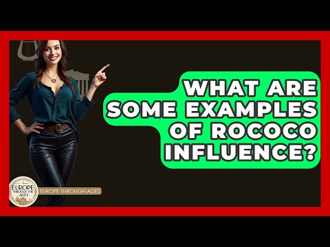 What Are Some Examples Of Rococo Influence? - Europe Through the Ages