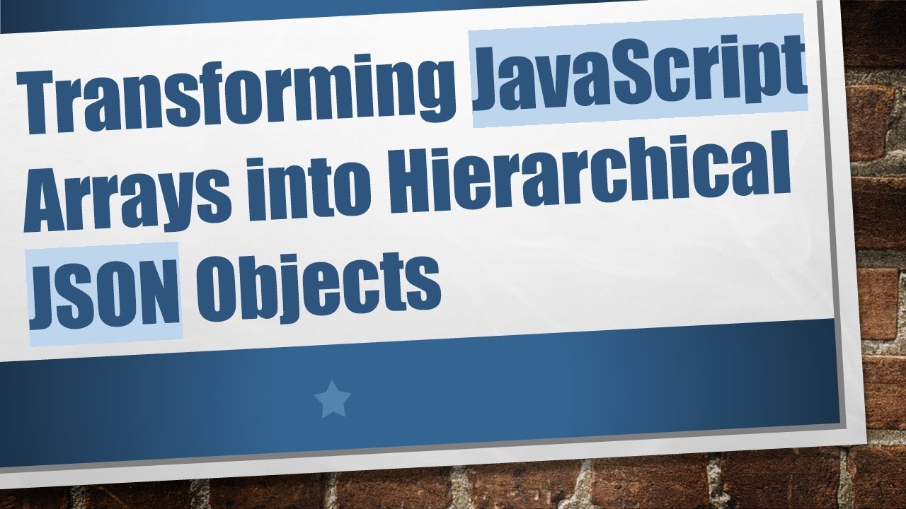 Transforming JavaScript Arrays into Hierarchical JSON Objects