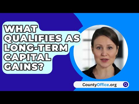 What Qualifies As Long-Term Capital Gains? - CountyOffice.org