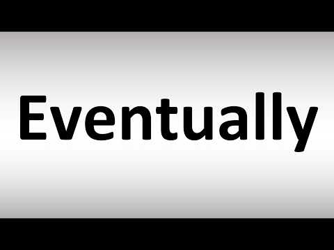 How to Pronounce Eventually