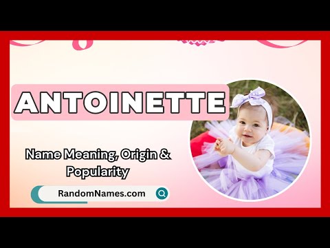 Antoinette - Baby Girl Name Meaning, Origin & Popularity - RandomNames.com