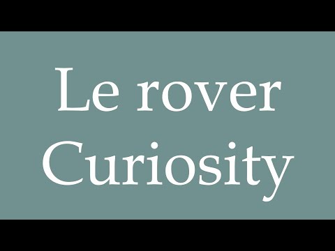 How to Pronounce ''Le rover Curiosity'' (The Curiosity rover) Correctly in French