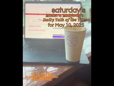 Mahjong Saturday, May 10, 2025 Daily Talk of the Tiles by Modern Mahjong