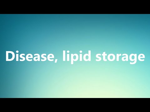 Disease, lipid storage - Medical Definition and Pronunciation