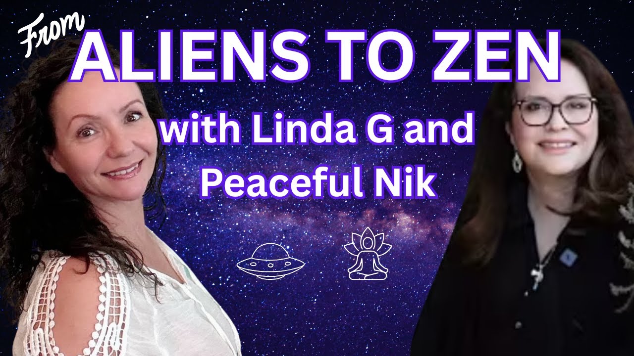 AMAZING TALK WITH LINDA G AND PEACEFUL NIK - DO NOT MISS THIS!! From Aliens to Zen!