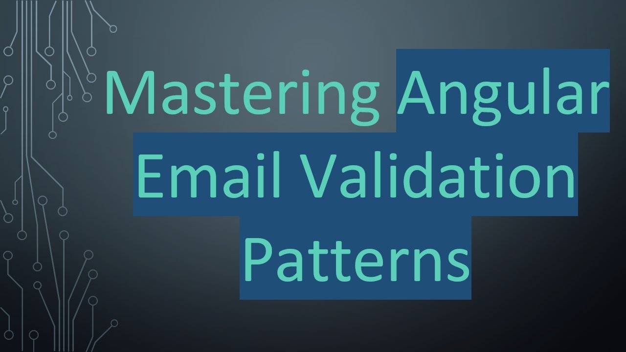 Mastering Angular Email Validation Patterns