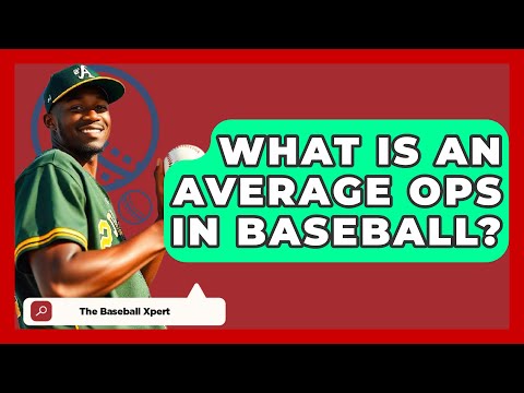 What Is An Average OPS In Baseball? - The Baseball Xpert
