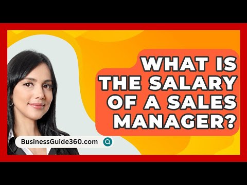 What Is The Salary Of A Sales Manager? - BusinessGuide360.com