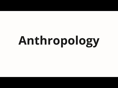How to pronounce Anthropology