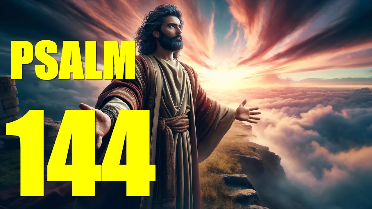 Psalm 144 Reading:  My Rock and My Fortress (KJV)