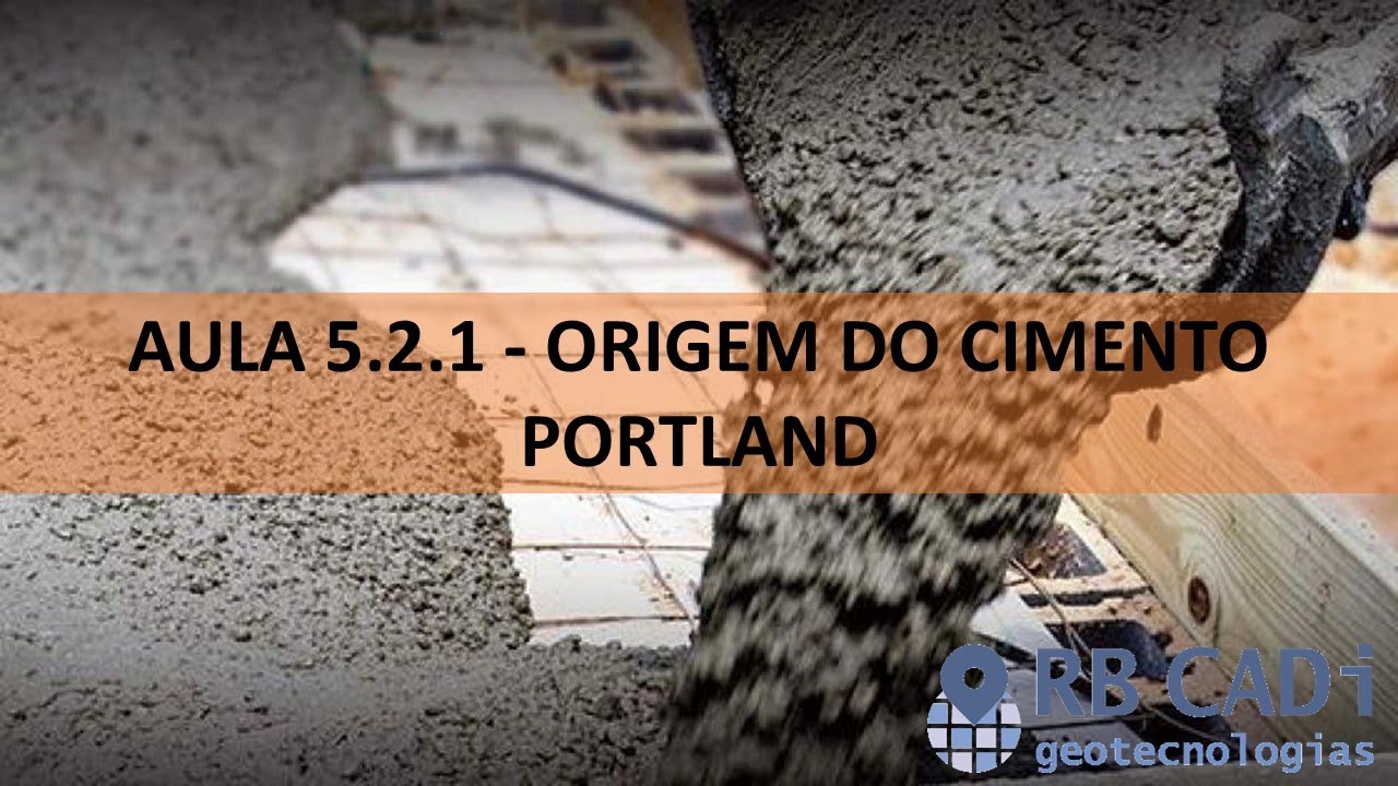 Aula 5.2.1 - Origem do Cimento Portland
