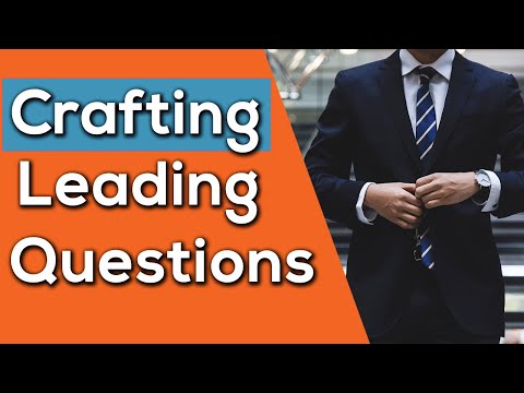 How to Create Leading Questions for Cross Examination
