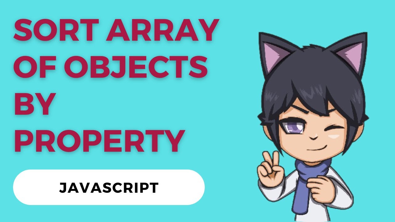 JavaScript 101: How to Sort an Array of Objects by Property