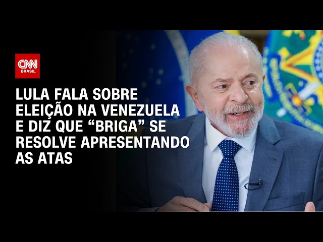 Lula Fala Pela 1ª Vez Sobre Eleição Na Venezuela E Diz Que “briga” Se
