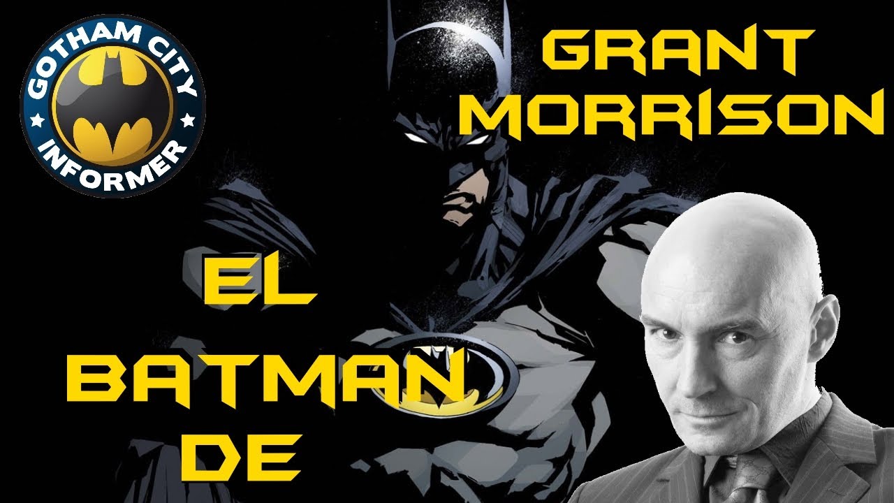 EL BATMAN DE GRANT MORRISON  | Gotham City Informer | Todo Batman en Español
