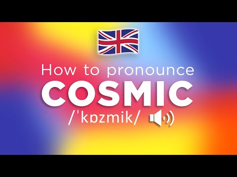 How To Pronounce Cosmic (100% NATIVE!!)
