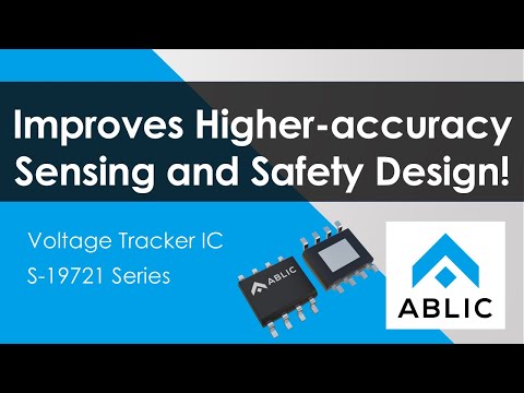 Improves Higher-accuracy Sensing and Safety Design! - Voltage Tracker IC S-19721 Series