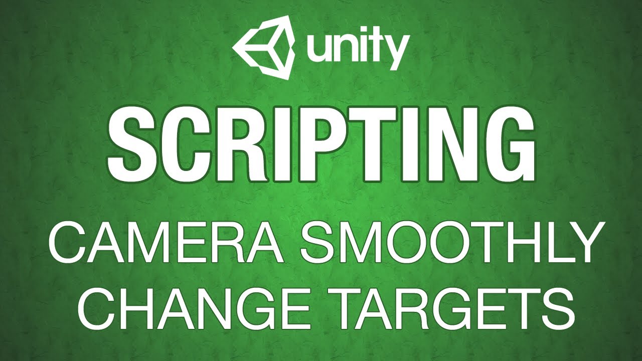 Unity C# Scripting Camera Smooth Target Change