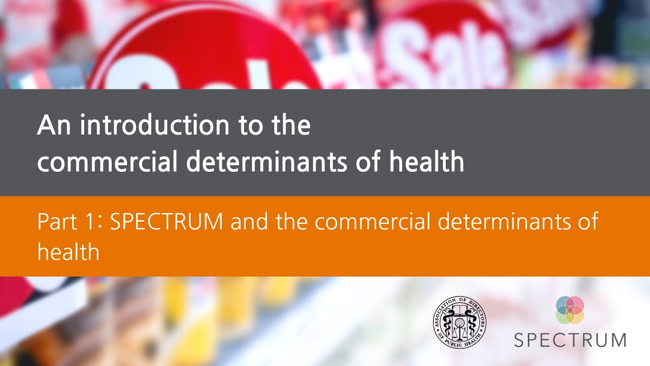 WEBINAR: An introduction to the commercial determinants of health, Part 1