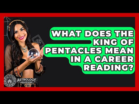 What Does The King Of Pentacles Mean In A Career Reading? - Astrology Awakening