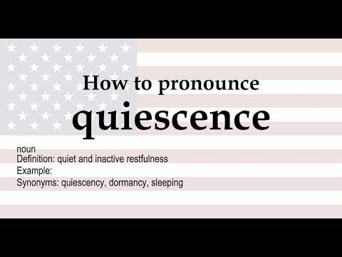 How to pronounce 'quiescence' + meaning