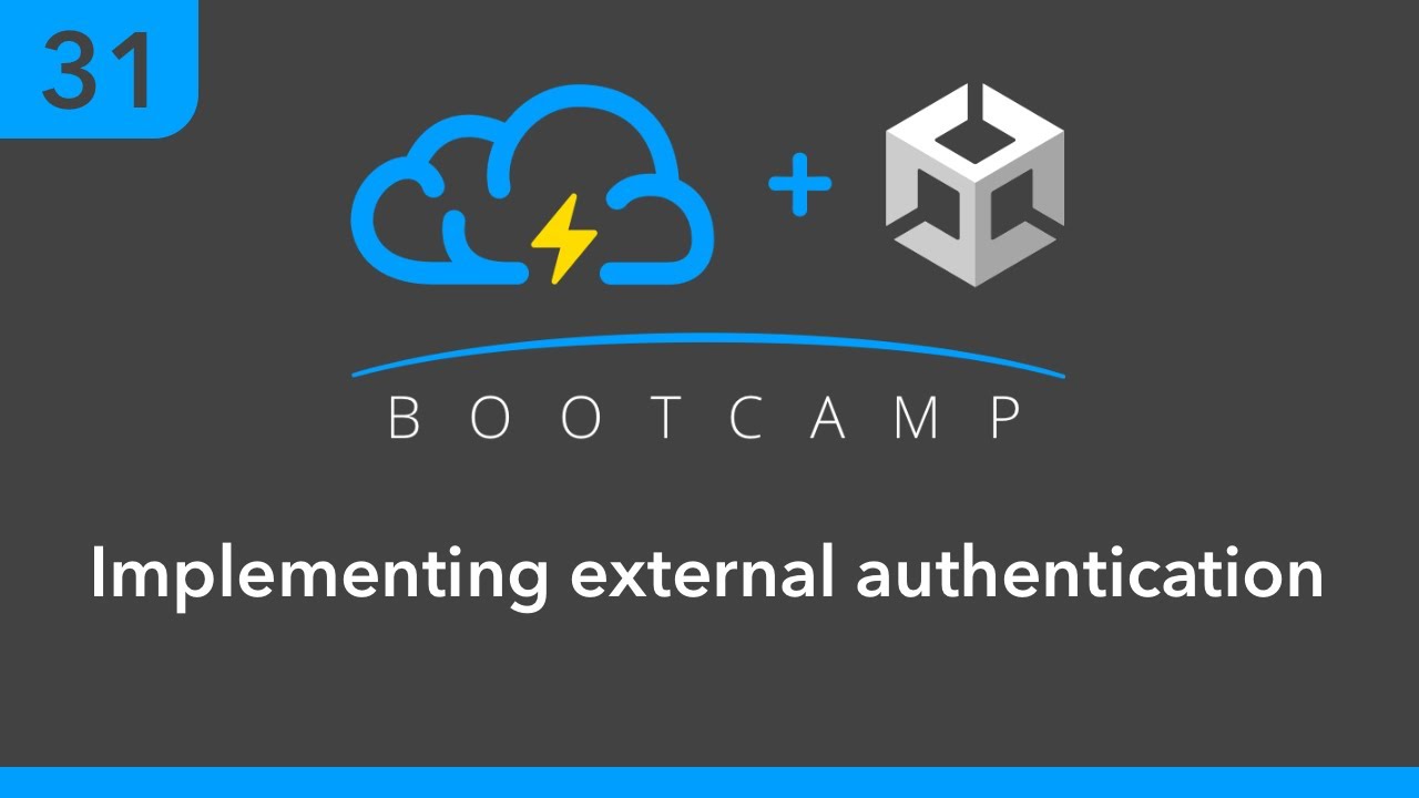 Unity BootCamp 31: Implementing External Authentication